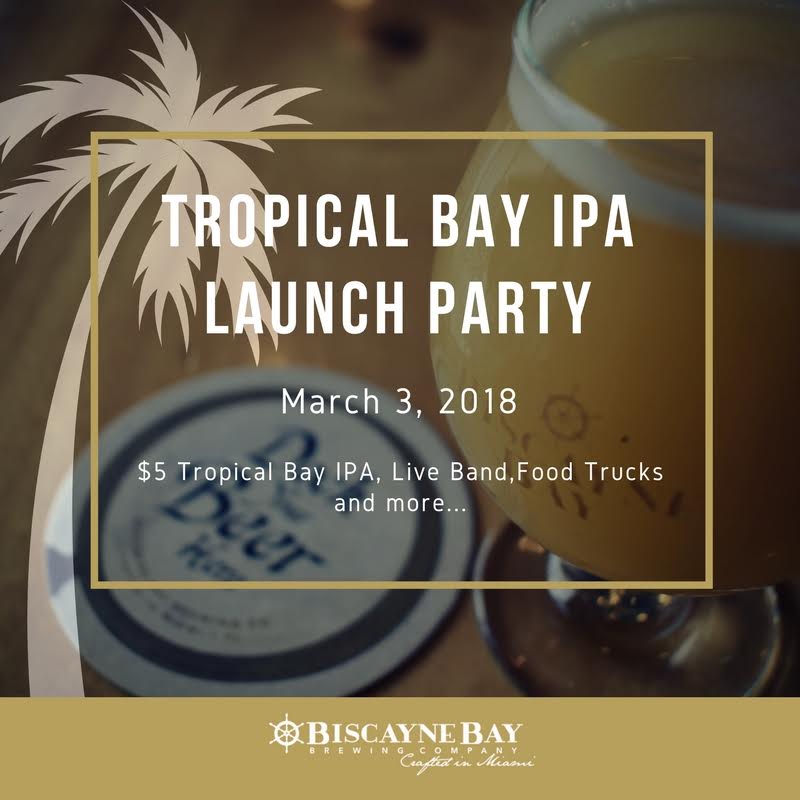Tropical Bay IPA Launch Party 3/3/18 – The Soul Of Miami