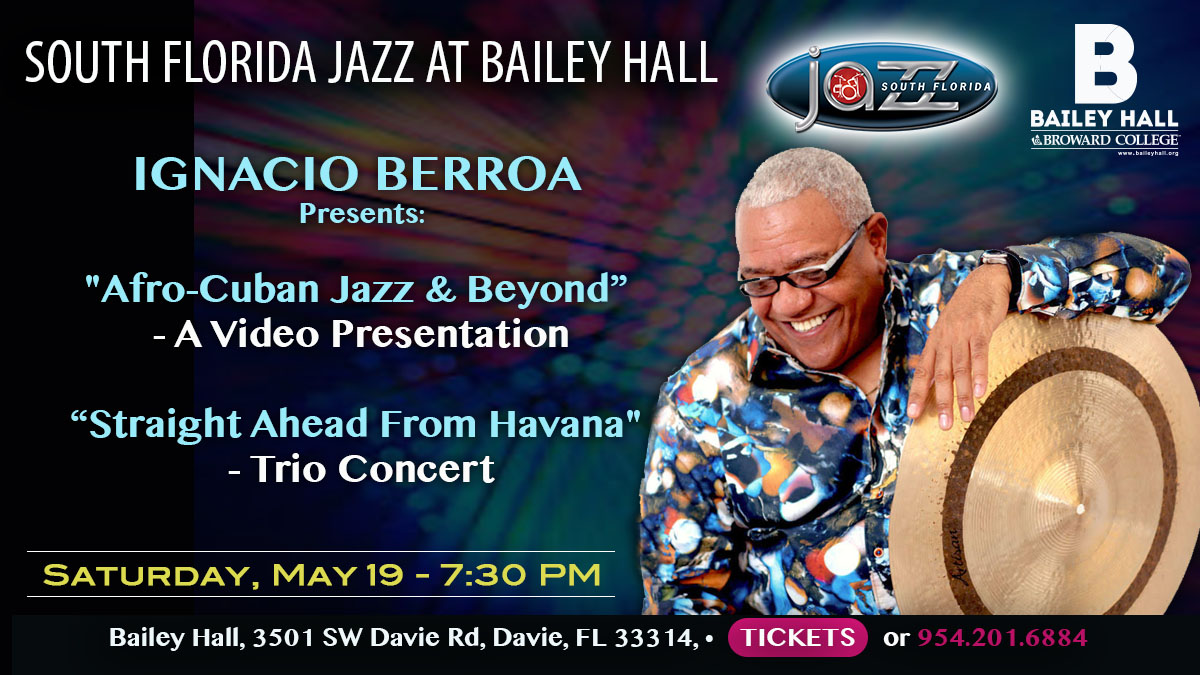 The Ignacio Berroa Trio at Bailey Hall Saturday 5/19/18 – The Soul Of Miami