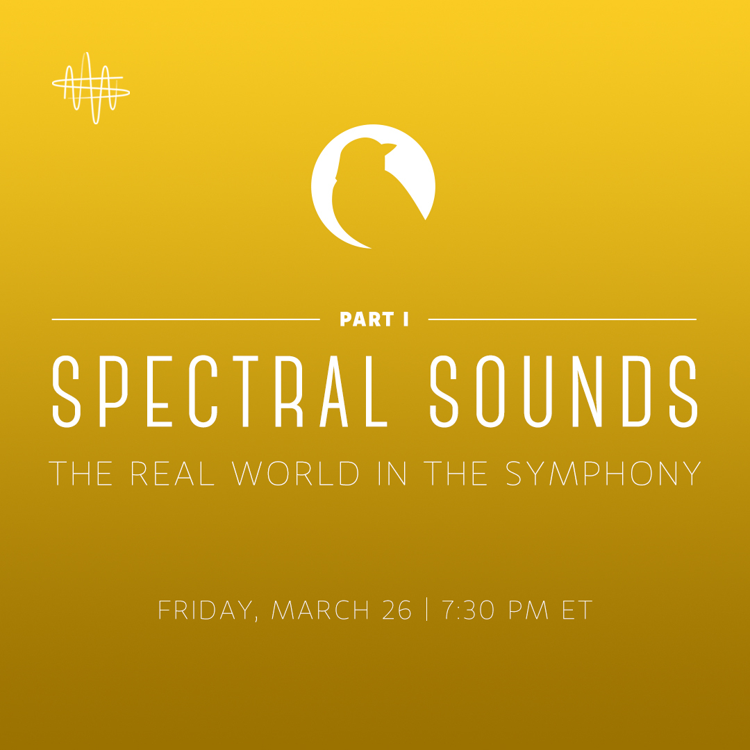 Spectral Sounds: The Real World in the Symphony, Part I 3/26/21 – The ...