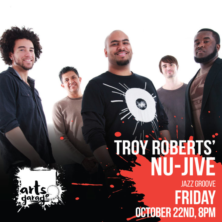 Arts Garage presents Troy Roberts’ NU-JIVE Oct 22 10/22/21 – The Soul ...