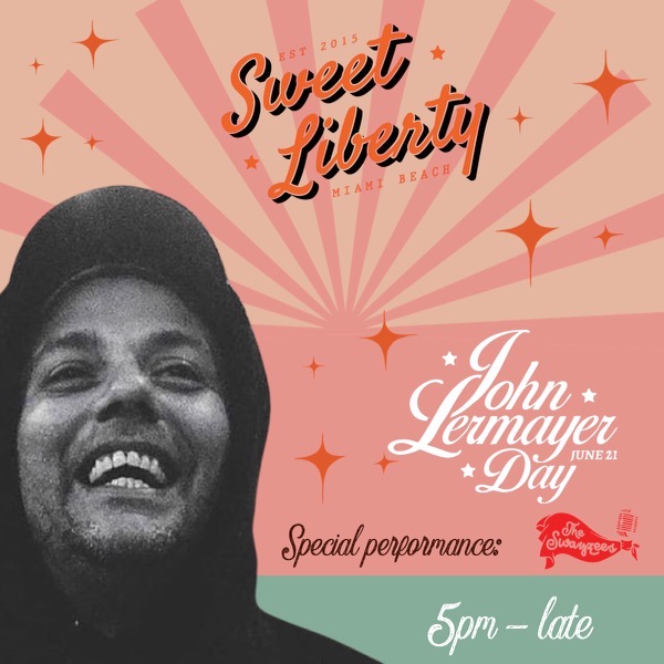 Sweet Liberty Celebrates The Life of John Lermayer. Tuesday 6/21/22 ...