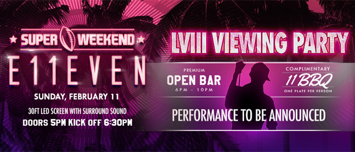 Watch the Big Game at E11EVEN Miami 2/11/24 – The Soul Of Miami