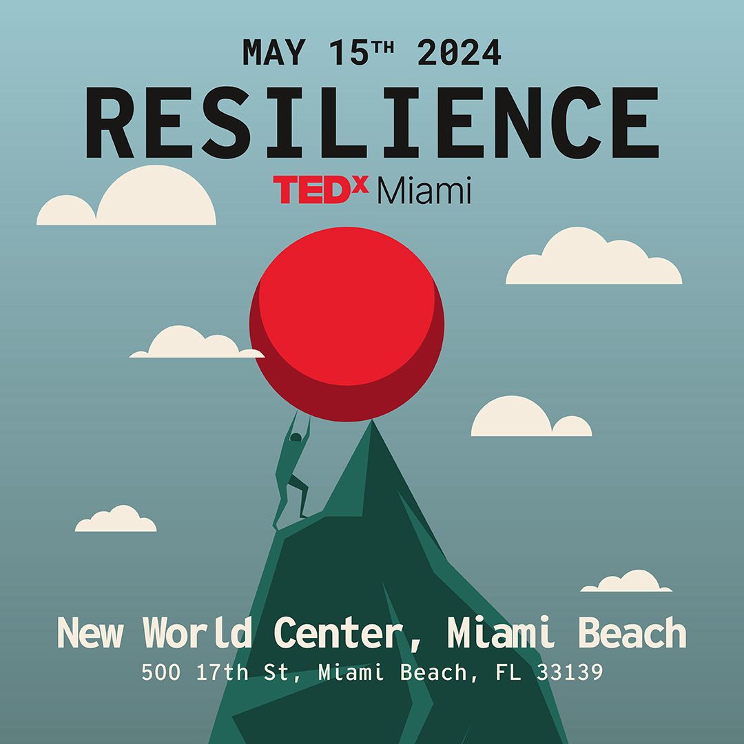 TEDxMiami Presents ‘Stories of Resilience’ 5/15/24 – The Soul Of Miami