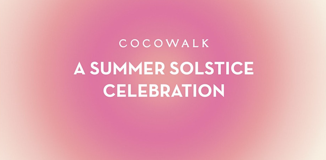CocoWalk Presents A Summer Solstice Celebration 6/20/24 – The Soul Of Miami