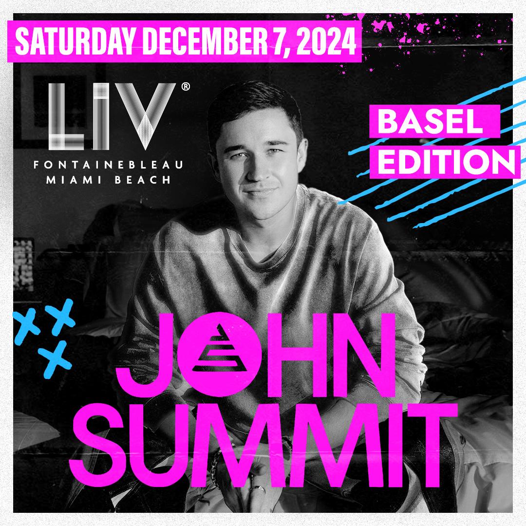 LIV Miami Presents: John Summit x Miami Art Week 12/7/24 – The Soul Of ...