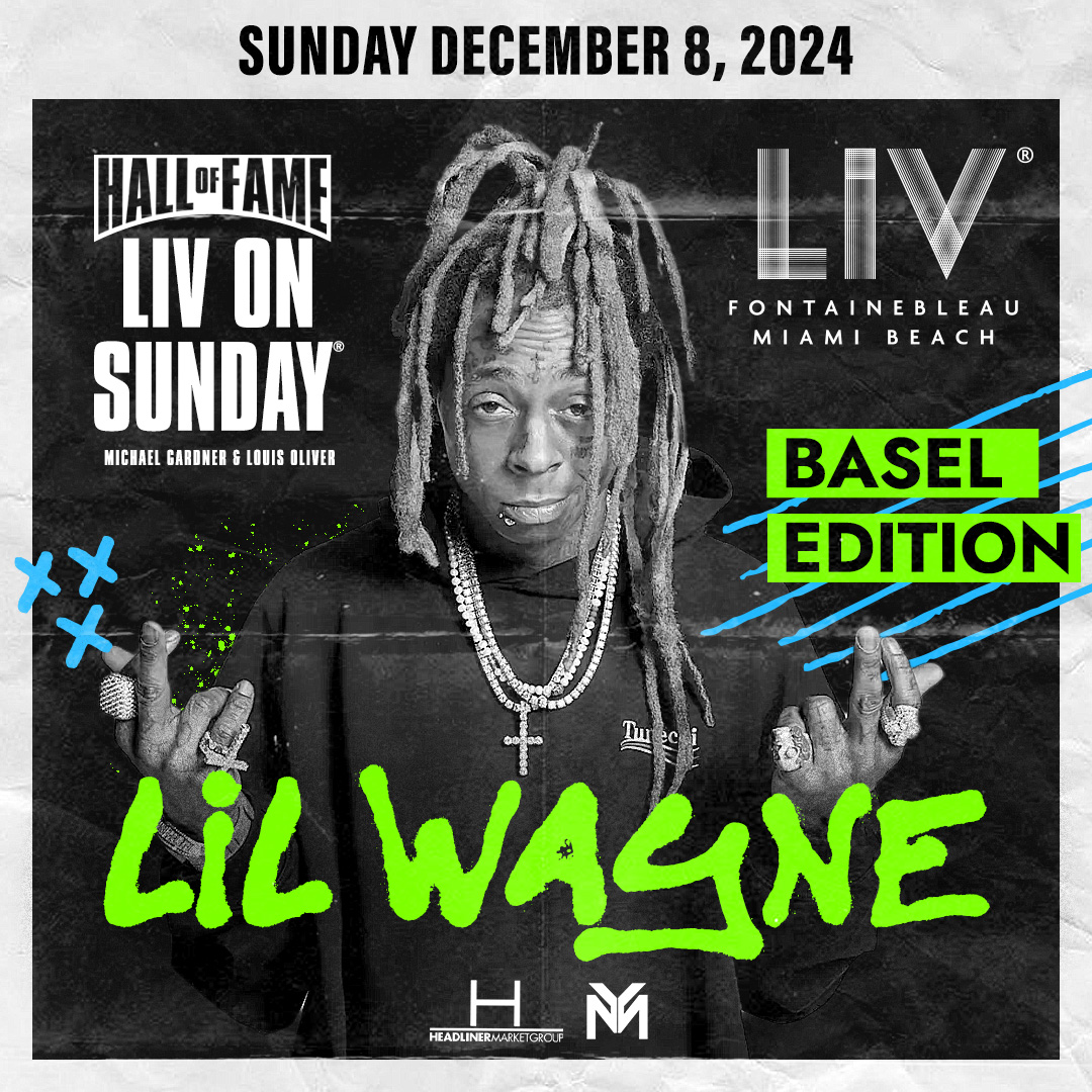 LIV Miami Presents: Lil Wayne x LIV ON SUNDAYS Hall of Fame 12/8/24 ...