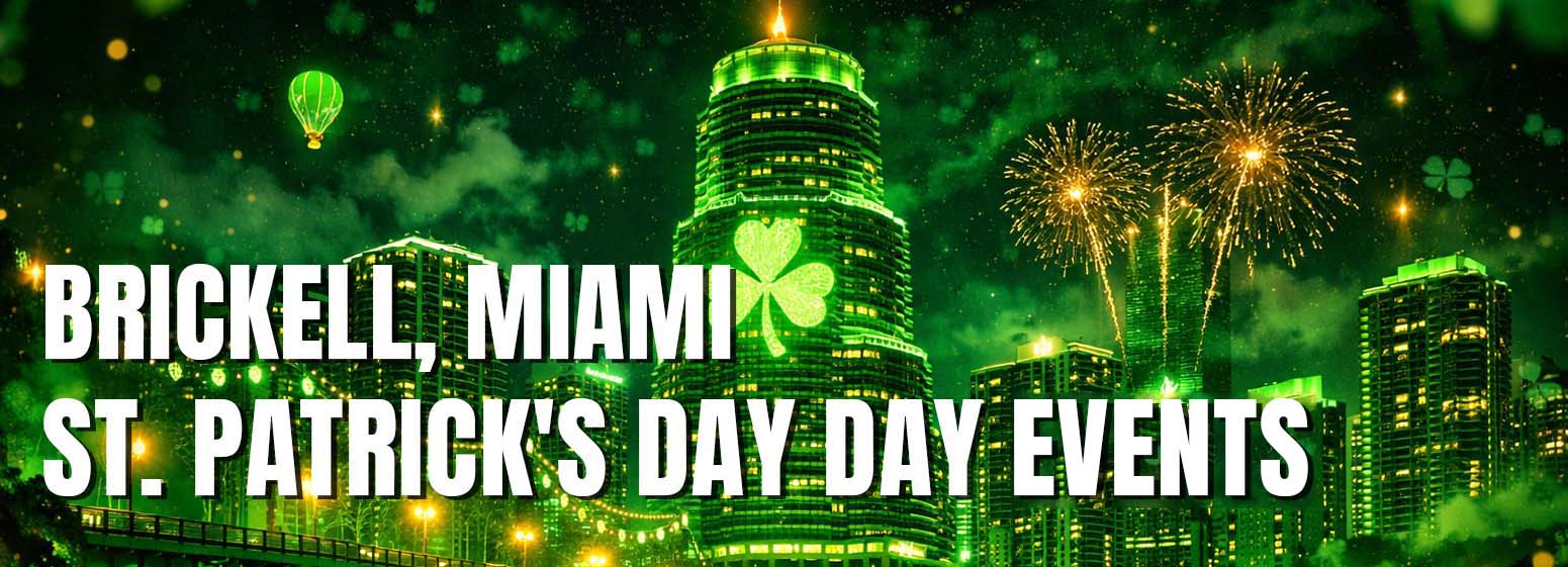 Brickell, Miami St. Patrick’s Day Events 2026 3/13/26 – The Soul Of Miami