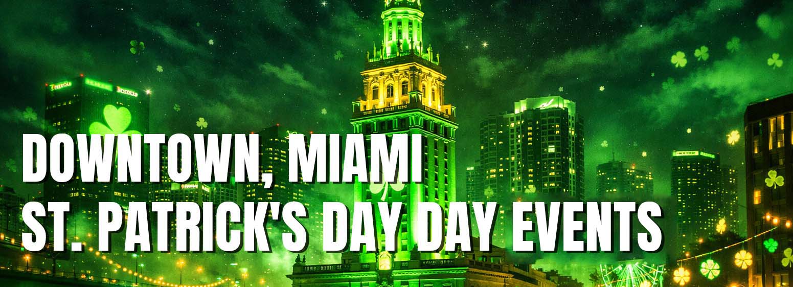 Downtown, Miami St. Patrick’s Day Events 2026 3/13/26 – The Soul Of Miami